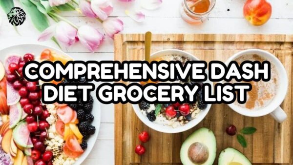 Transform Your Meals: Comprehensive Dash Diet Grocery List - Angry Lion ...